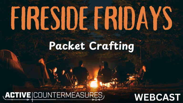Fireside Friday - Packet Crafting - Active Countermeasures