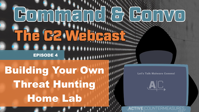 Command & Convo - The C2 Webcast - Episode 4: Building Your Own Threat ...